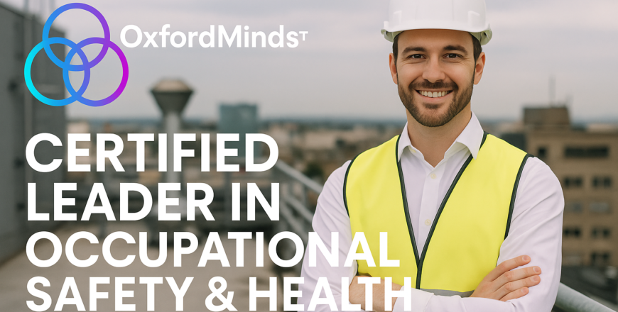 Certified Leader in Occupational Safety and Health – OxfordMinds.Com
